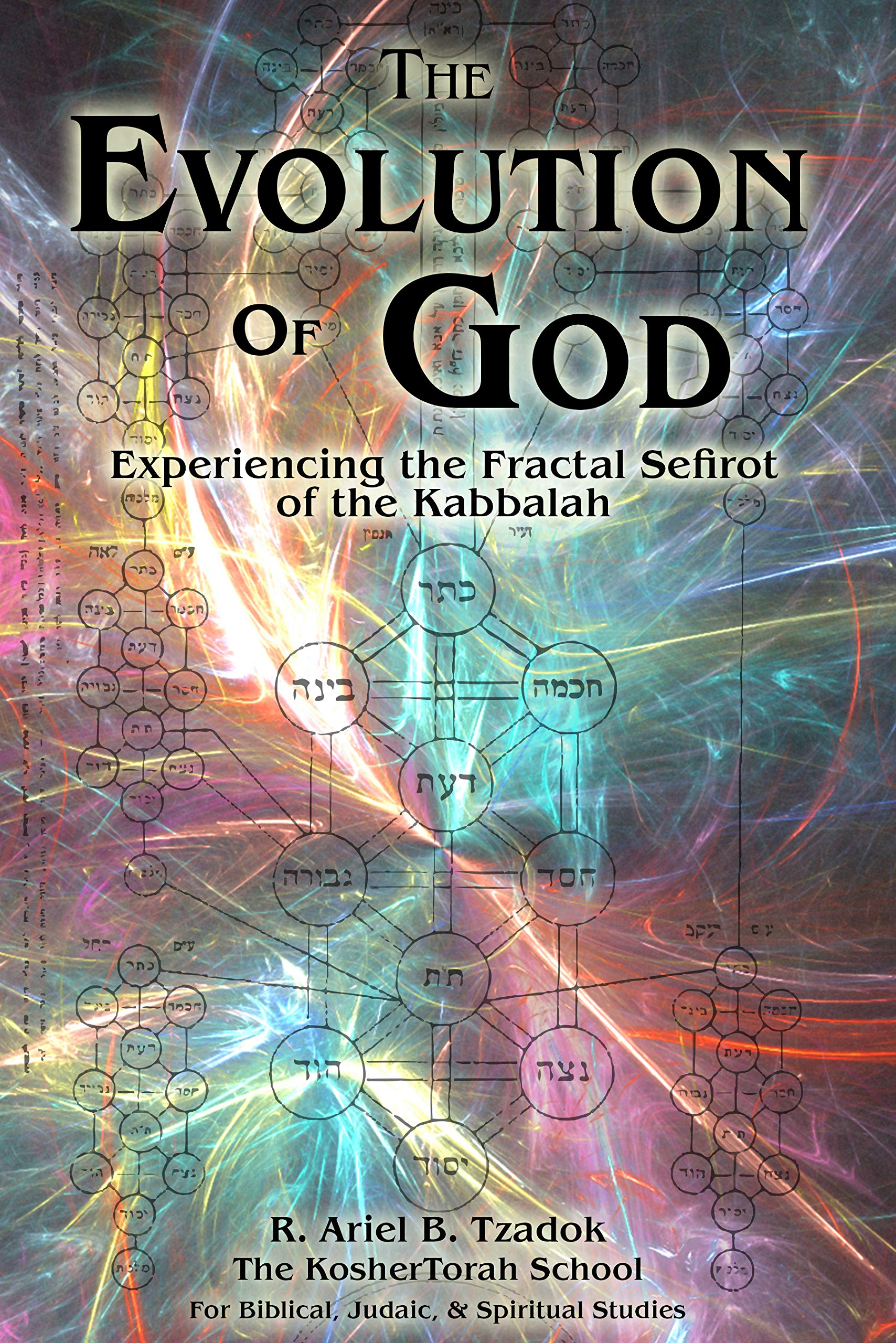The Evolution of God: Experiencing the Fractal Sefirot of the Kabbalah ...