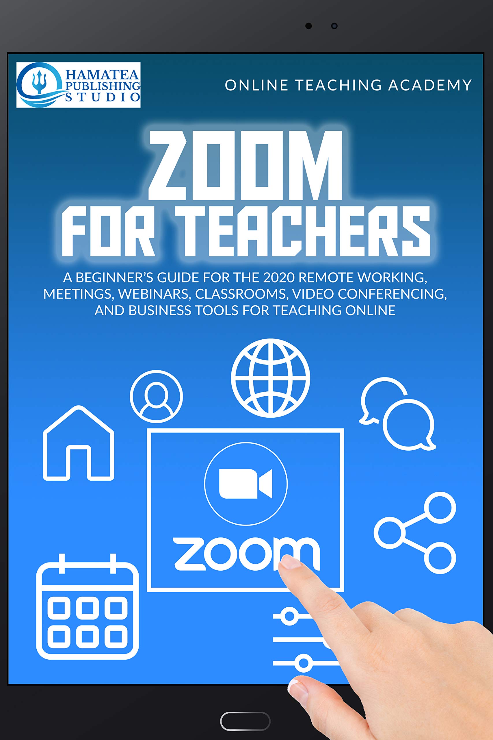 ZOOM FOR TEACHERS: A Beginner’s Guide for the 2020 Remote Working ...