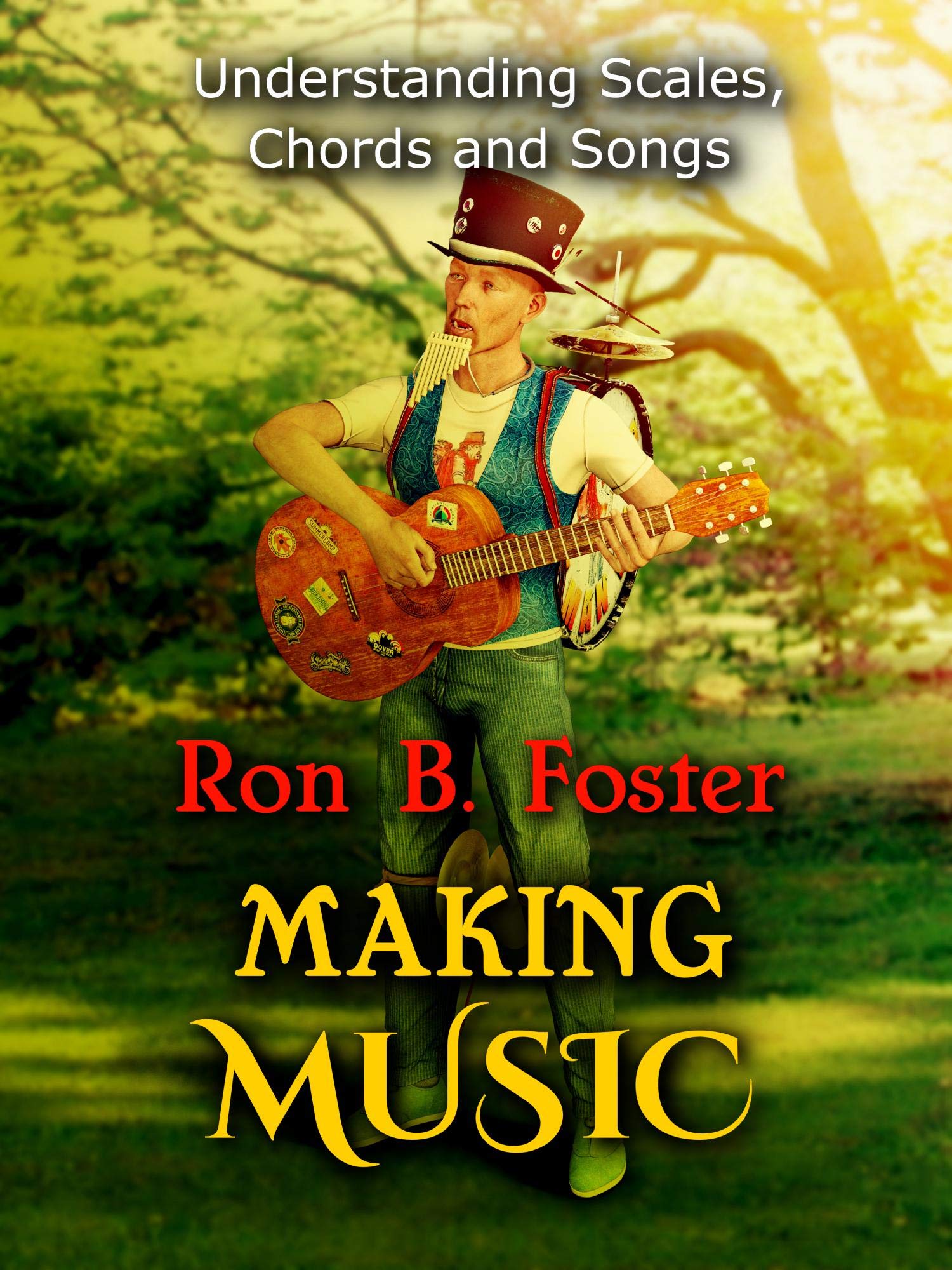 MAKING MUSIC: Understanding Scales, Chords, and Songs by Ron B. Foster ...
