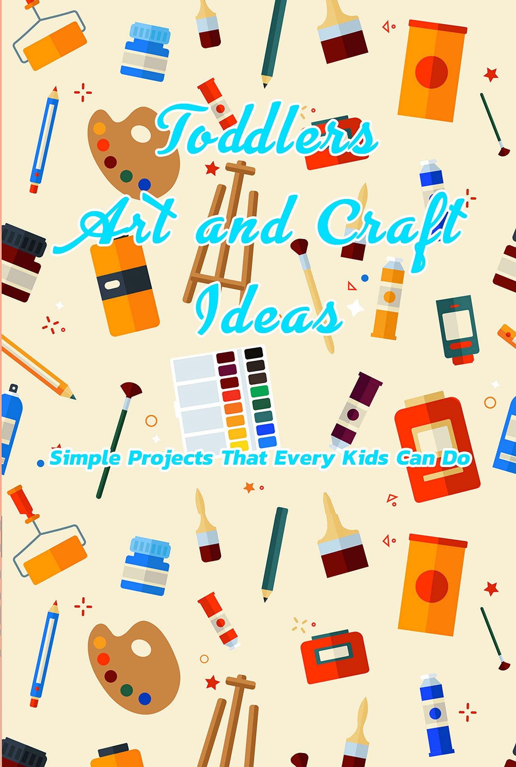 Toddlers Art And Craft Ideas Simple Projects That Every Kids Can Do toddlers-art-and-craft-ideas-simple-projects-that-every-kids-can-do