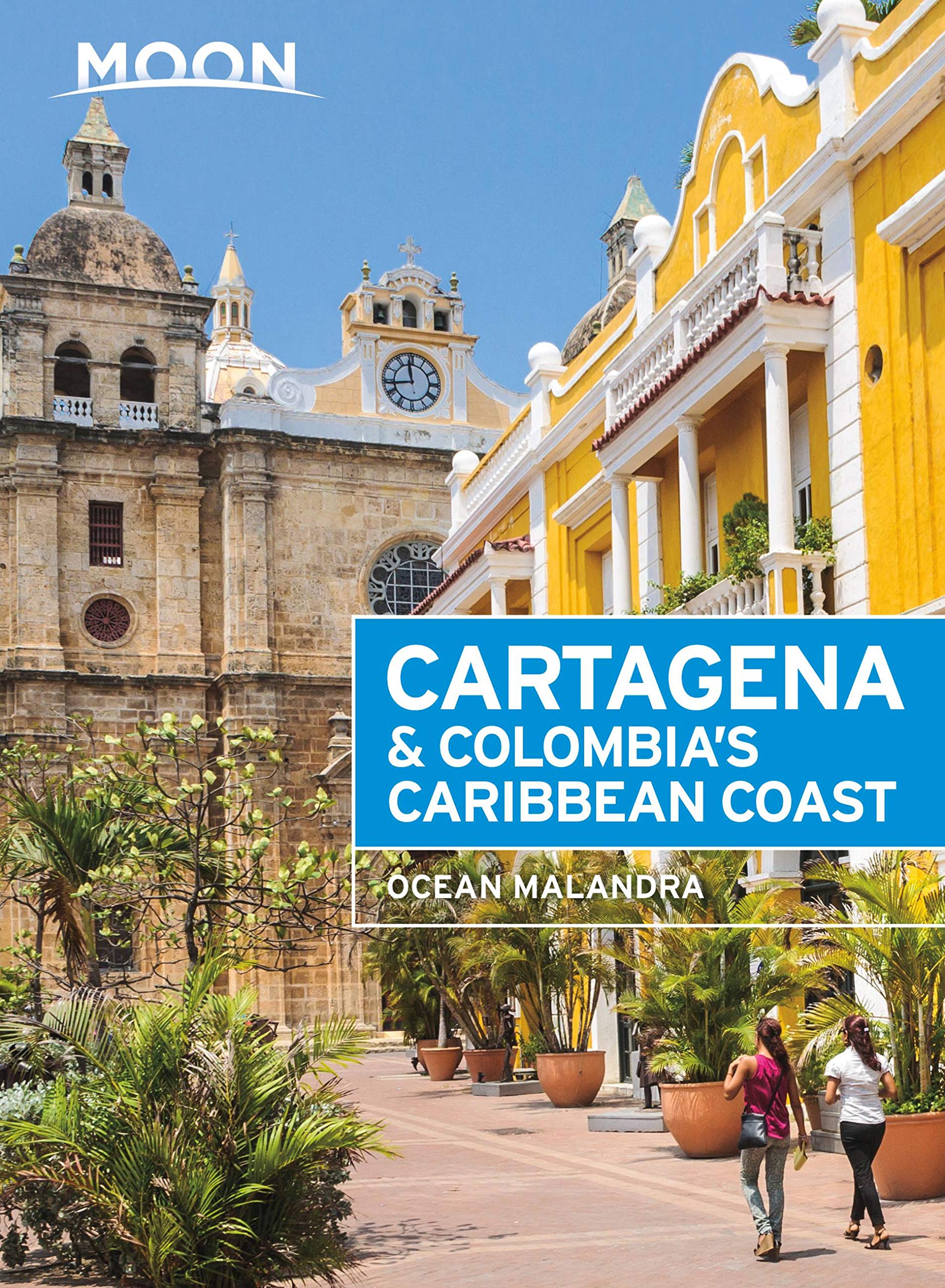 Moon Cartagena & Colombia's Caribbean Coast by Ocean Malandra | Goodreads