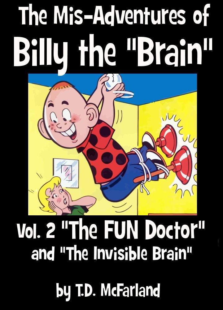 The Mis-Adventures of BILLY the BRAIN: Vol.2 "The FUN Doctor" and "The ...