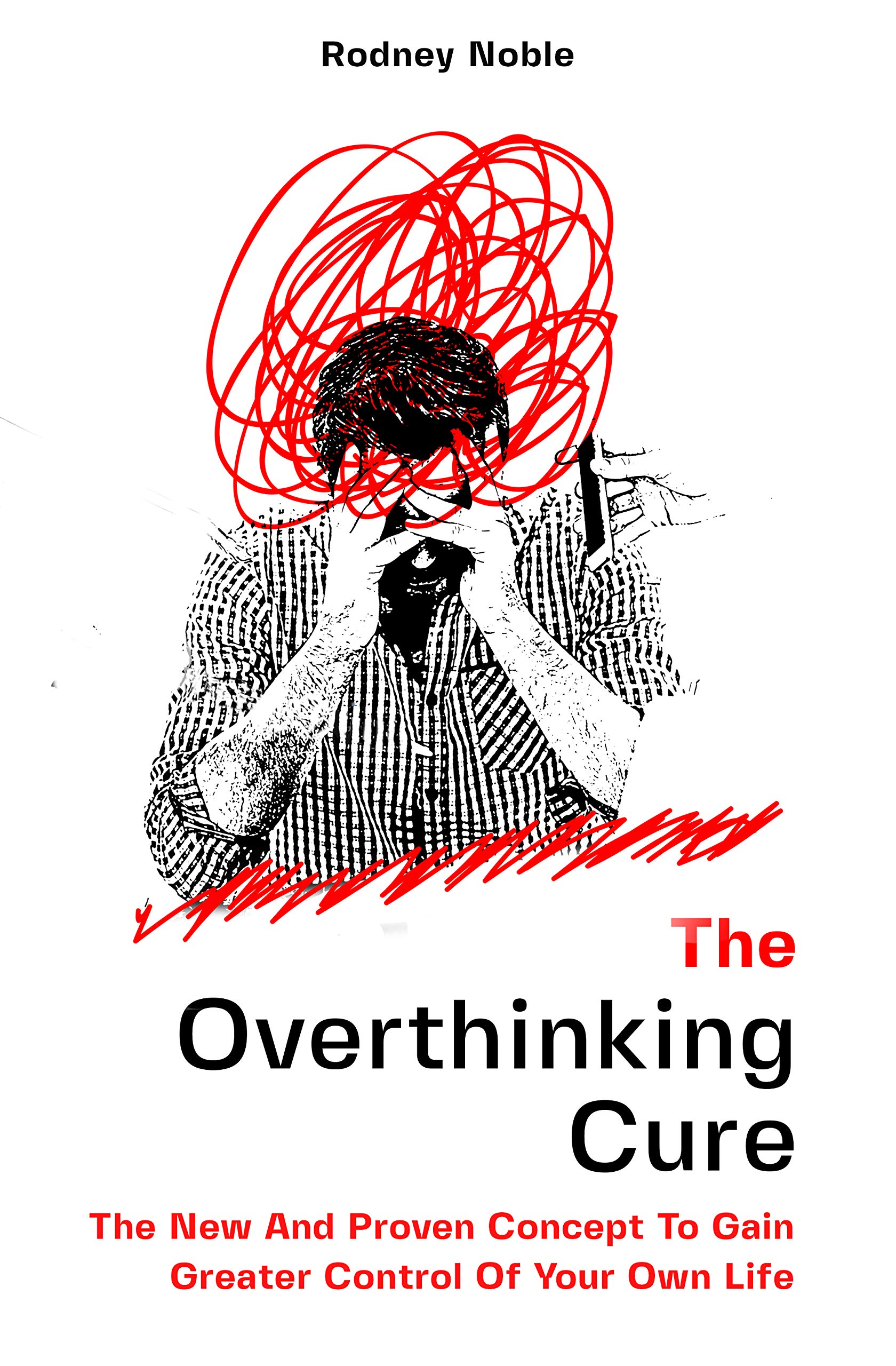 The Overthinking Cure: The New And Proven Concept To Gain Greater ...