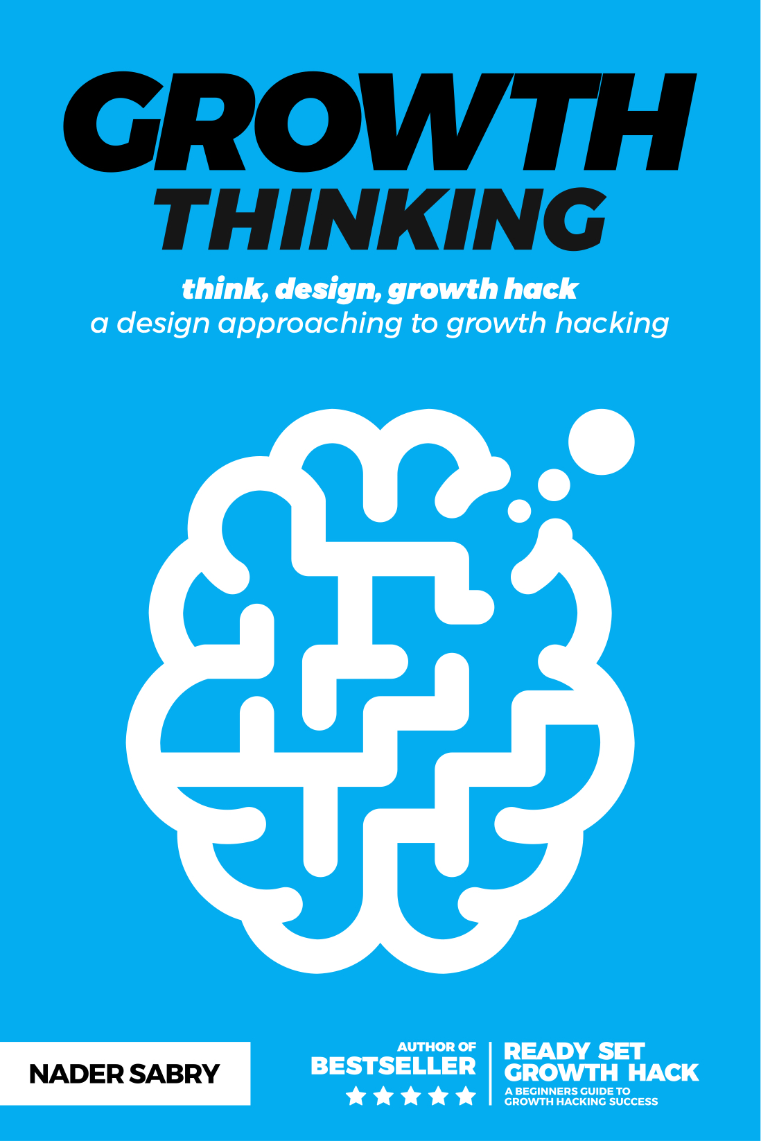 Growth Thinking - think design growth hack by Nader Sabry | Goodreads