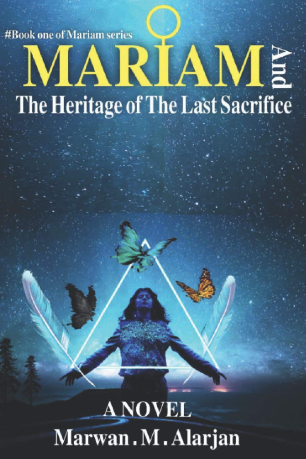 MARIAM: The Heritage of The Last Sacrifice by Marwan M Alarjan | Goodreads