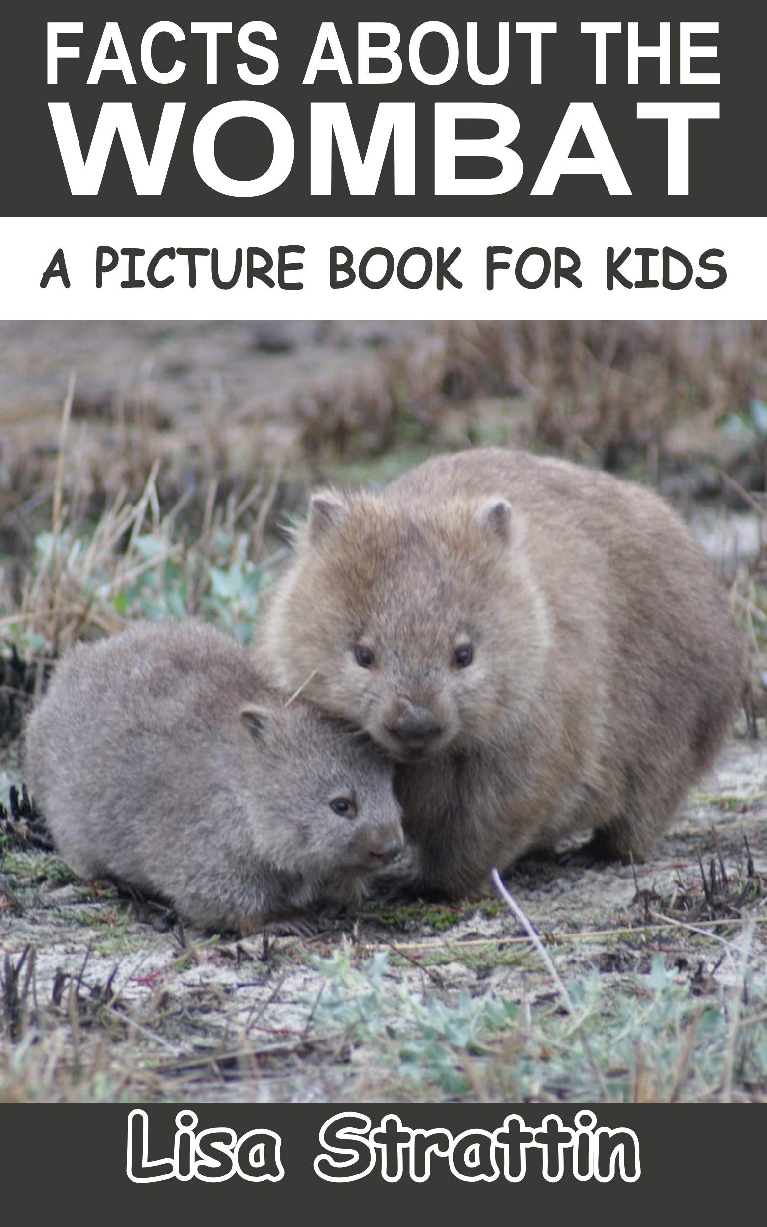 Facts About the Wombat (A Picture Book For Kids 203) by Lisa Strattin ...