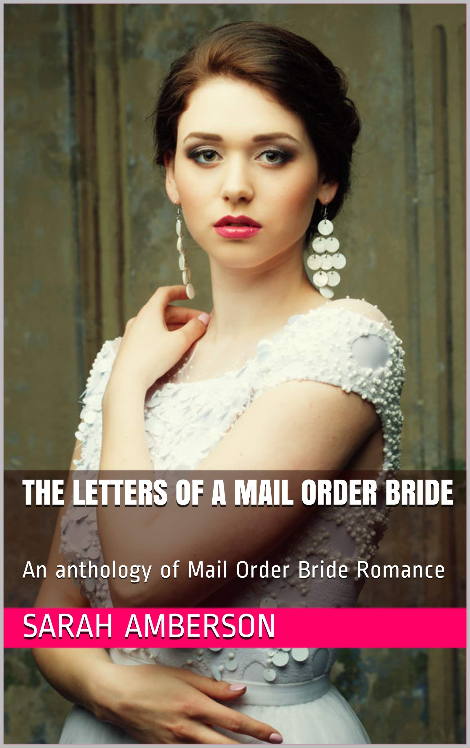 The Letters of a Mail Order Bride: An anthology of Mail Order Bride ...
