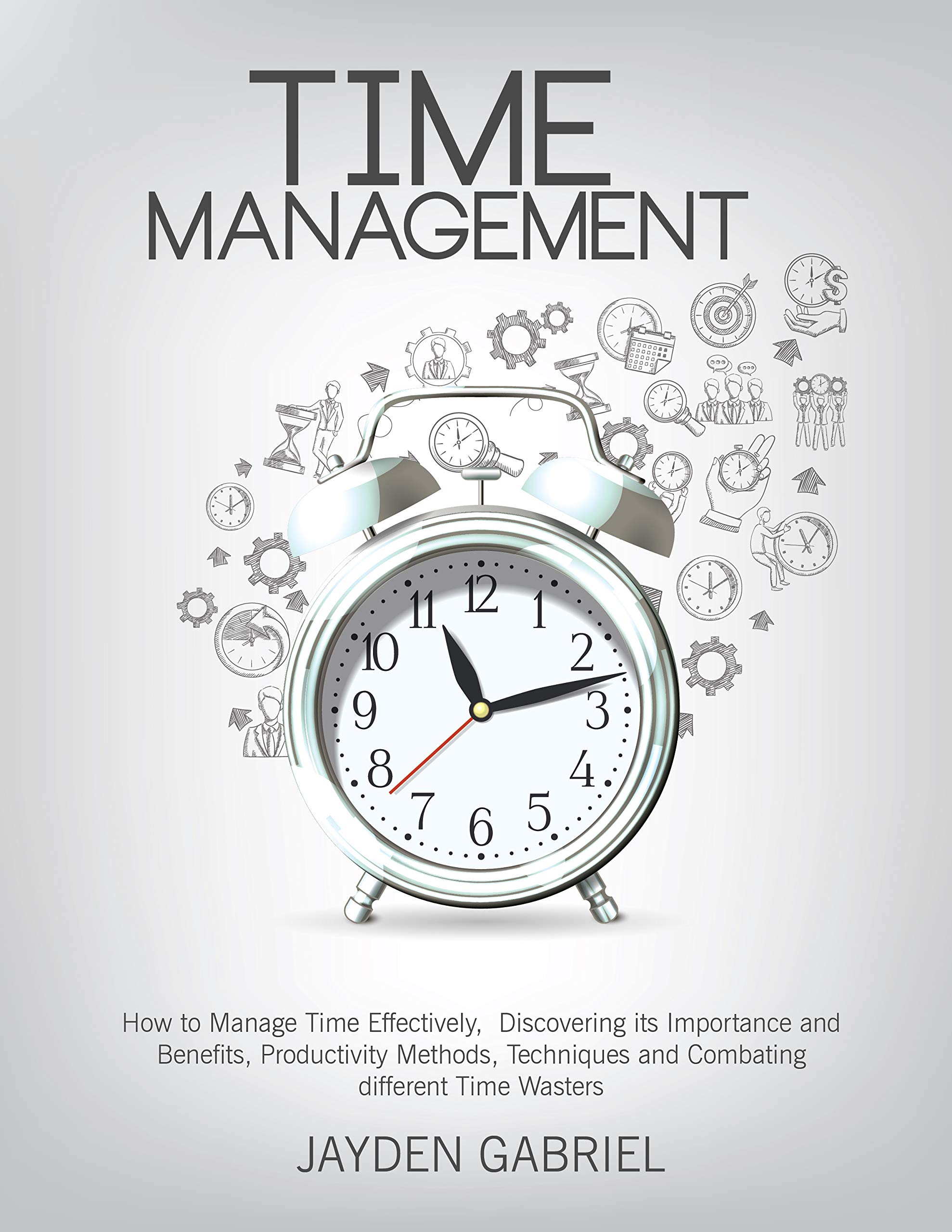 Time Management: How to Manage Time Effectively, Discovering its ...