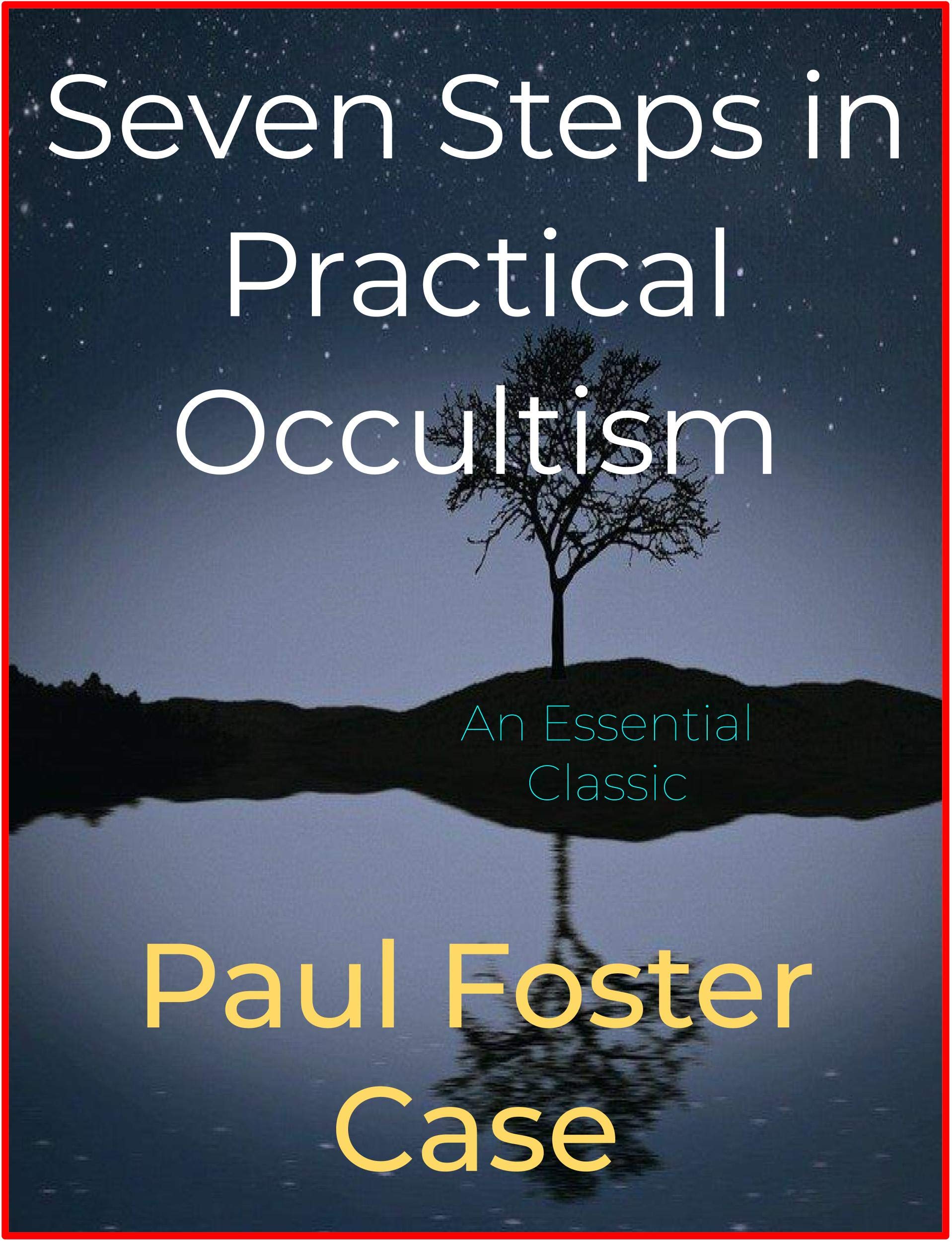 Seven Steps in Practical Occultism by Paul Foster Case | Goodreads