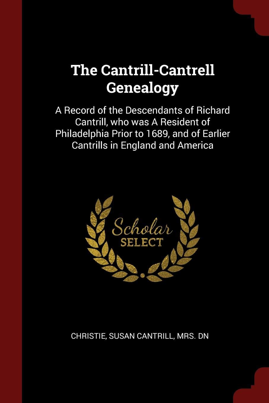 The Cantrill-Cantrell Genealogy: A Record of the Descendants of Richard ...