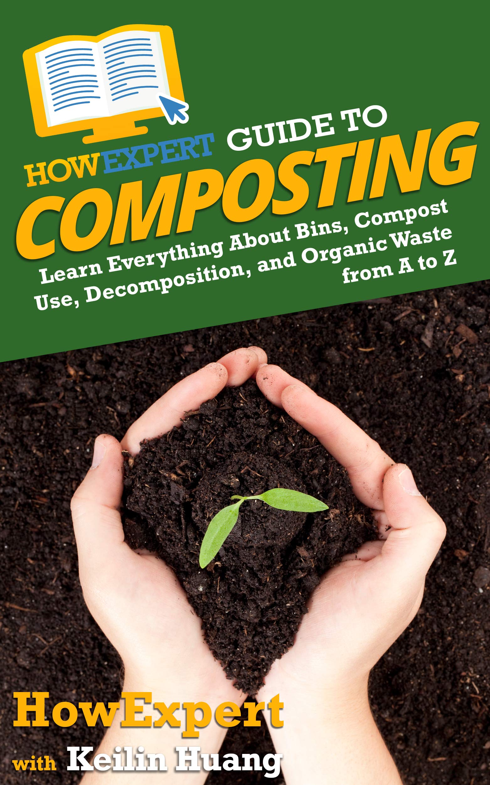 HowExpert Guide to Composting: Learn Everything About Bins, Compost Use ...