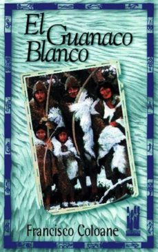 El guanaco blanco by Francisco Coloane Cardenas | Goodreads