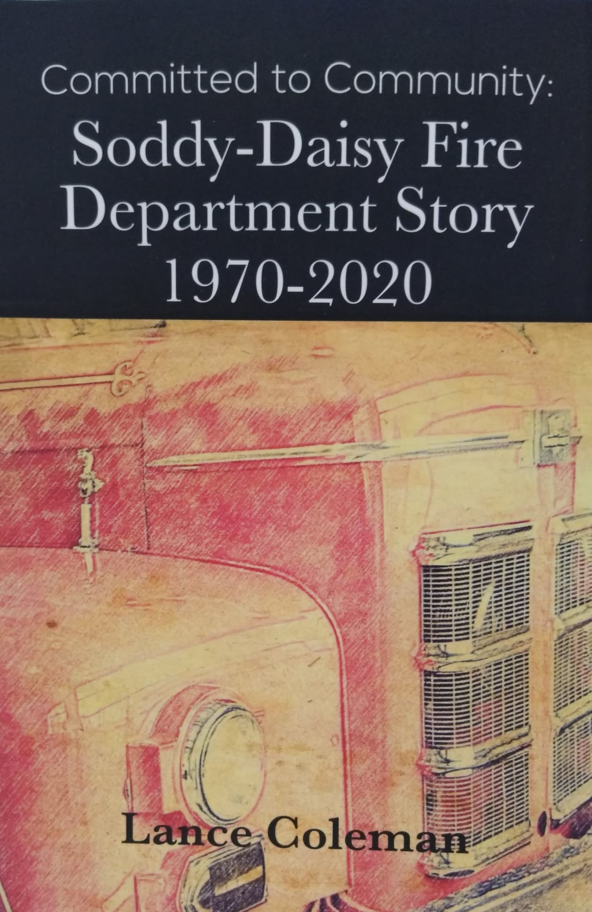 Committed to Community: Soddy Daisy Fire Department Story 1970-2020 by ...