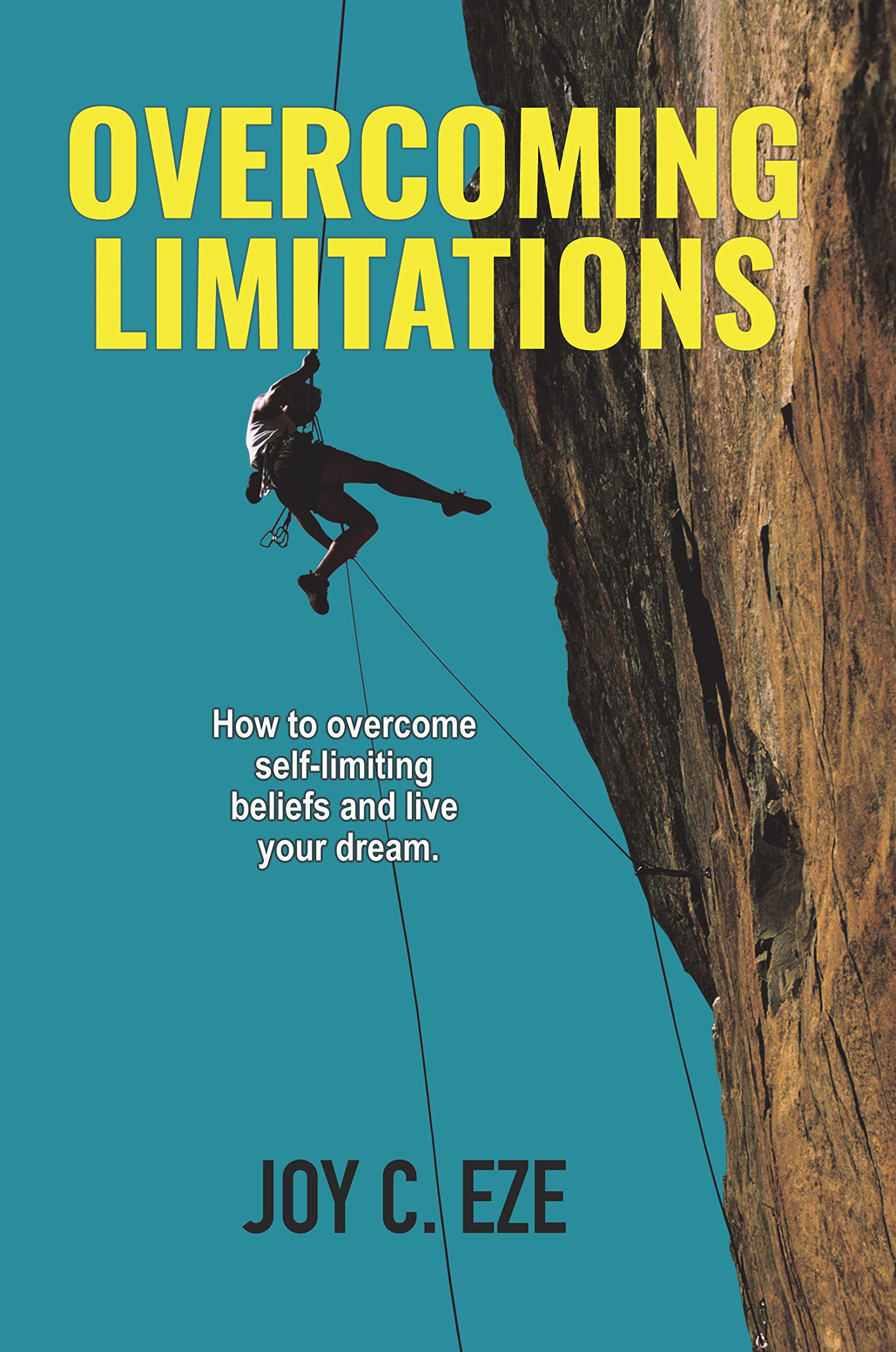 OVERCOMING LIMITATIONS: How to over come self-limiting beliefs and live ...