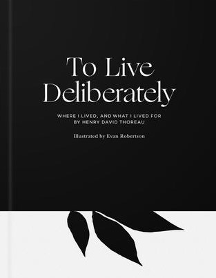 To Live Deliberately: Where I Lived, and What I Lived For by Henry ...