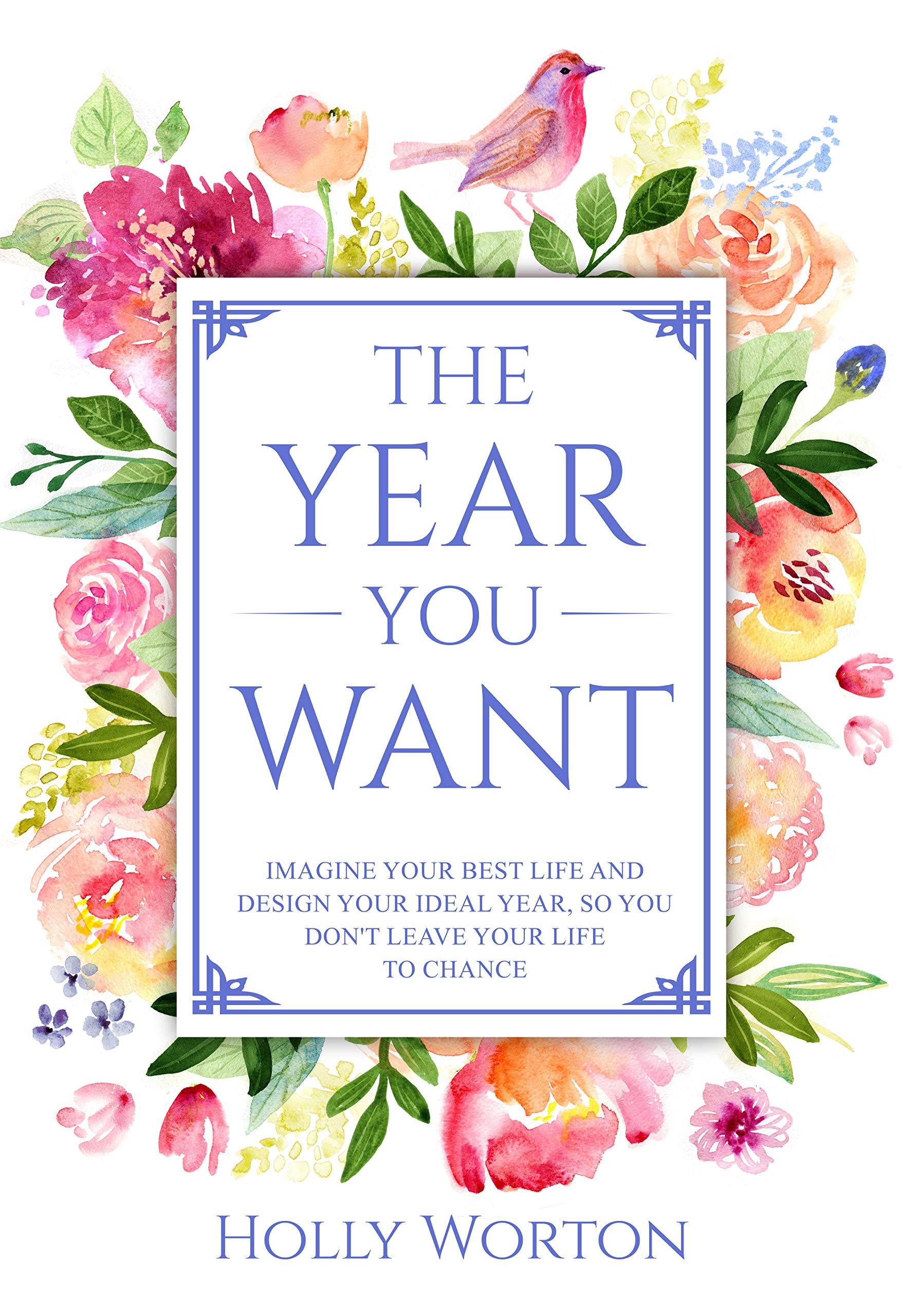 The Year You Want: Imagine Your Best Life and Design Your Ideal Year ...