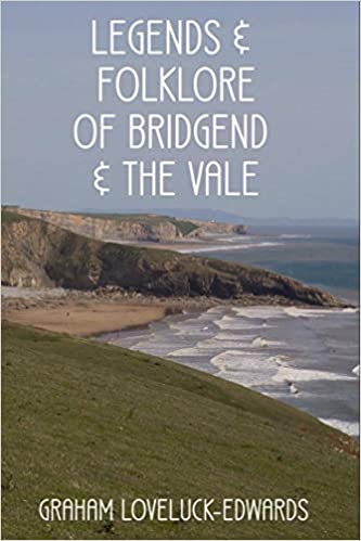 Legends & Folklore of Bridgend & the Vale by Graham Loveluck-Edwards ...