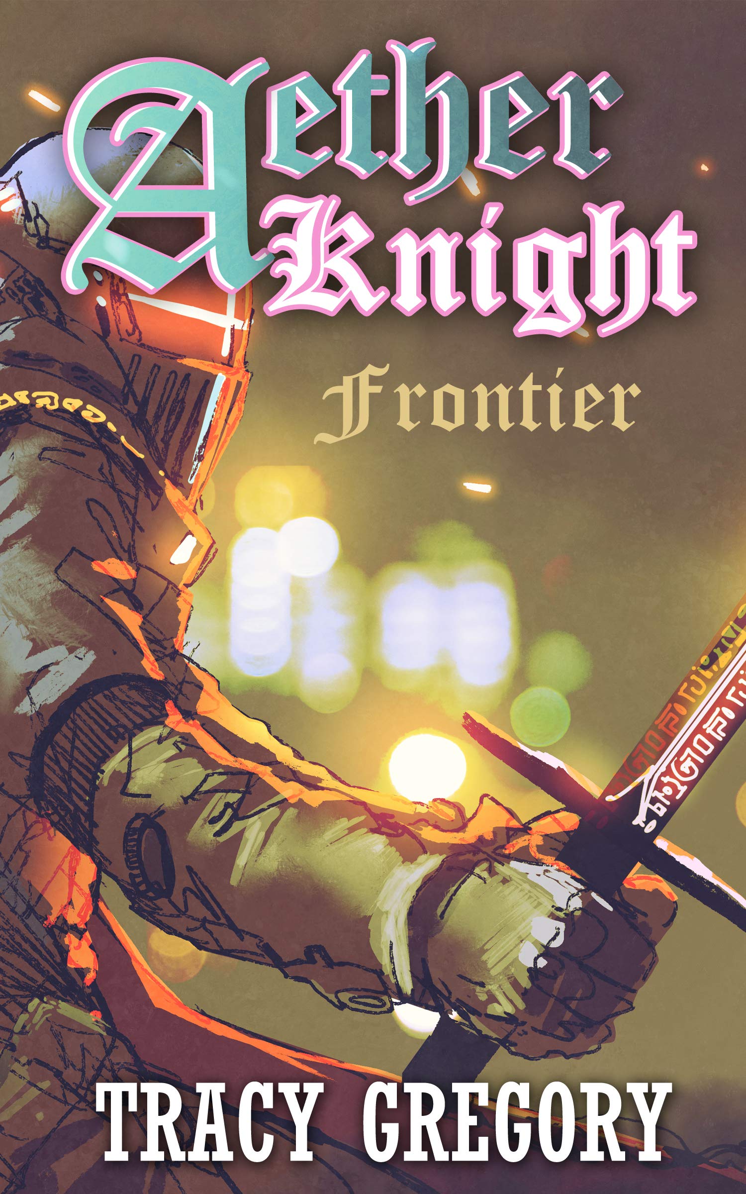 Frontier (Aether Knight #2) by Tracy Gregory | Goodreads
