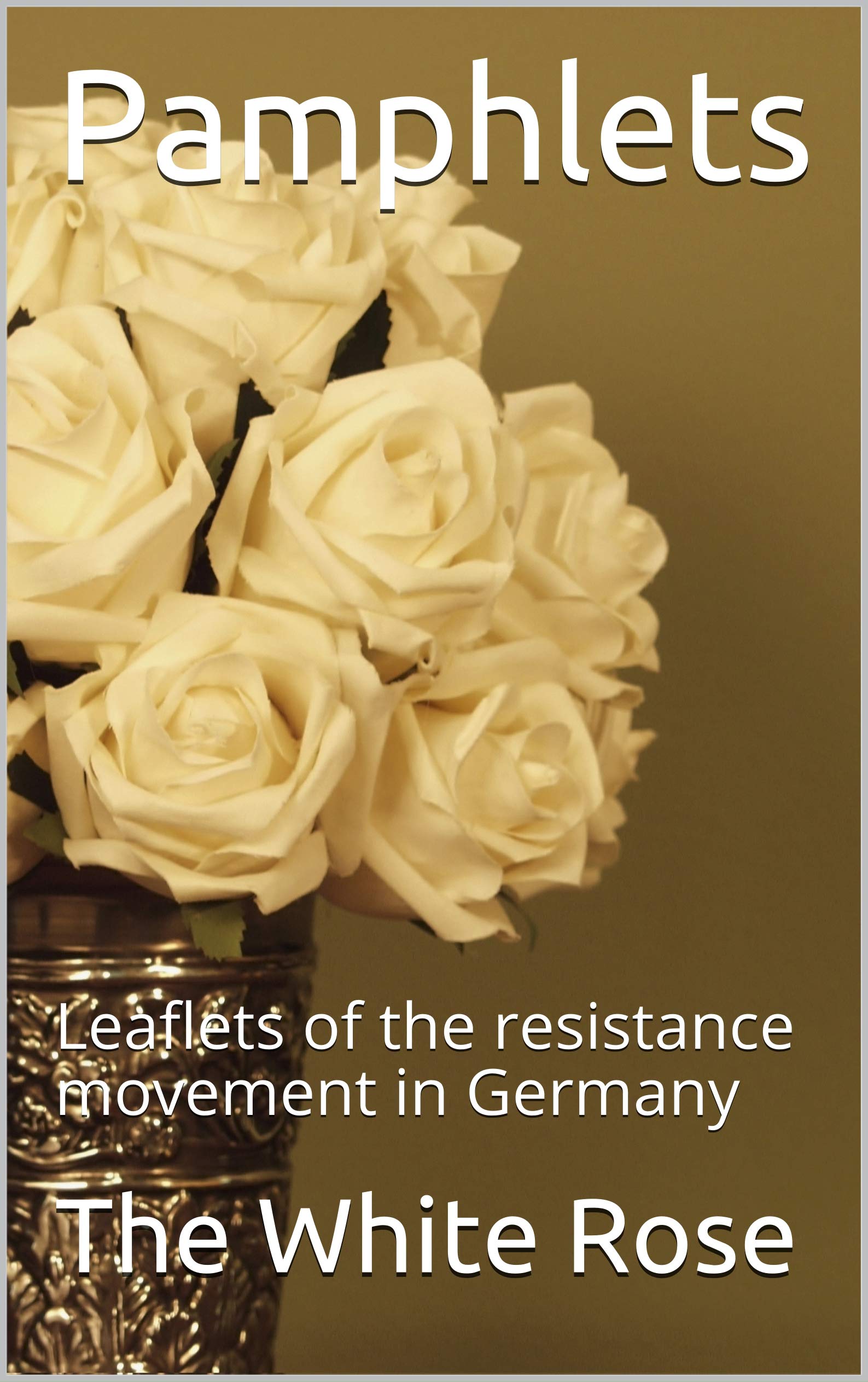 Pamphlets: Leaflets of the resistance movement in Germany by The White ...