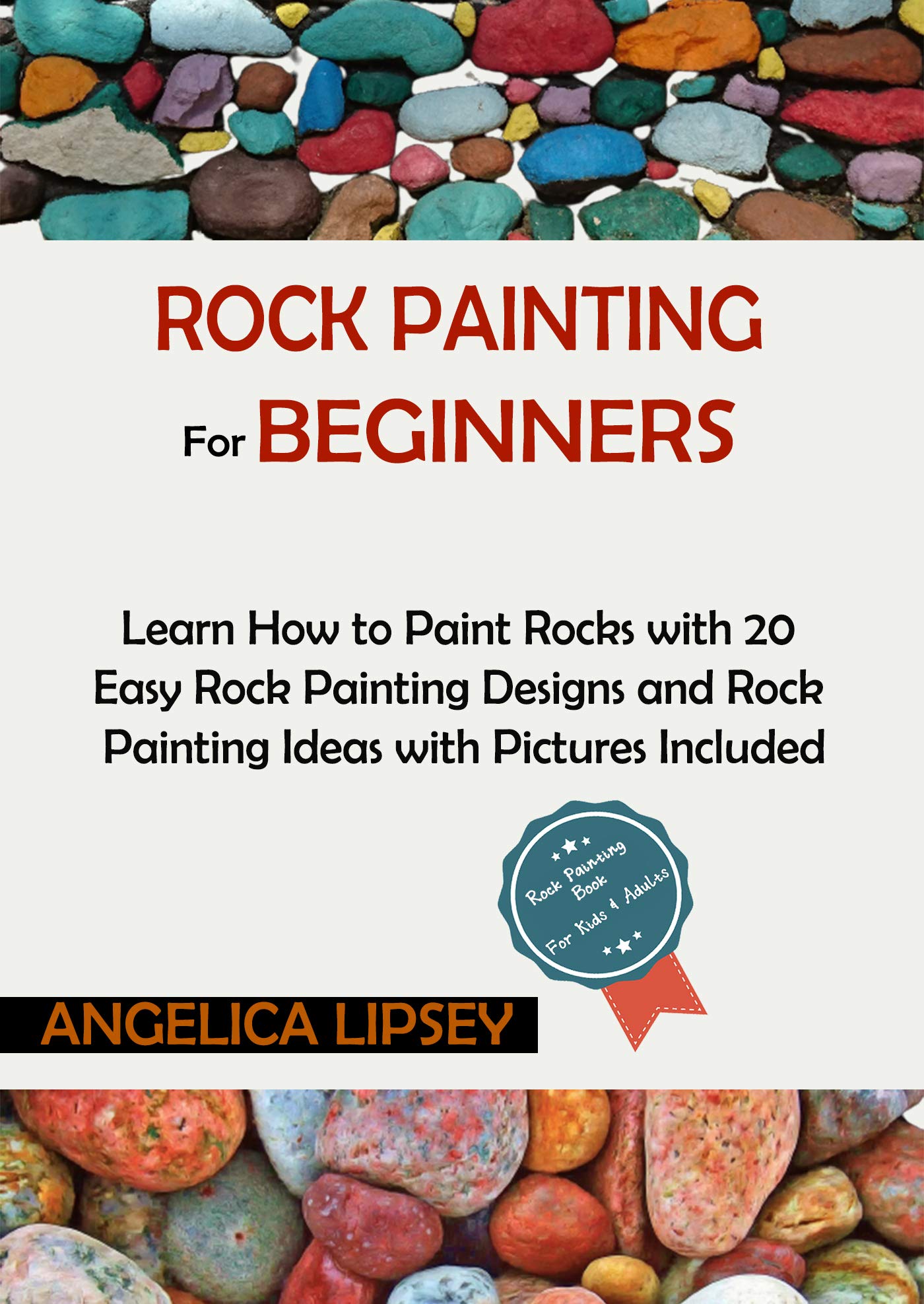 Rock Painting for Beginners: Learn How to Paint Rocks with 20 Easy Rock ...