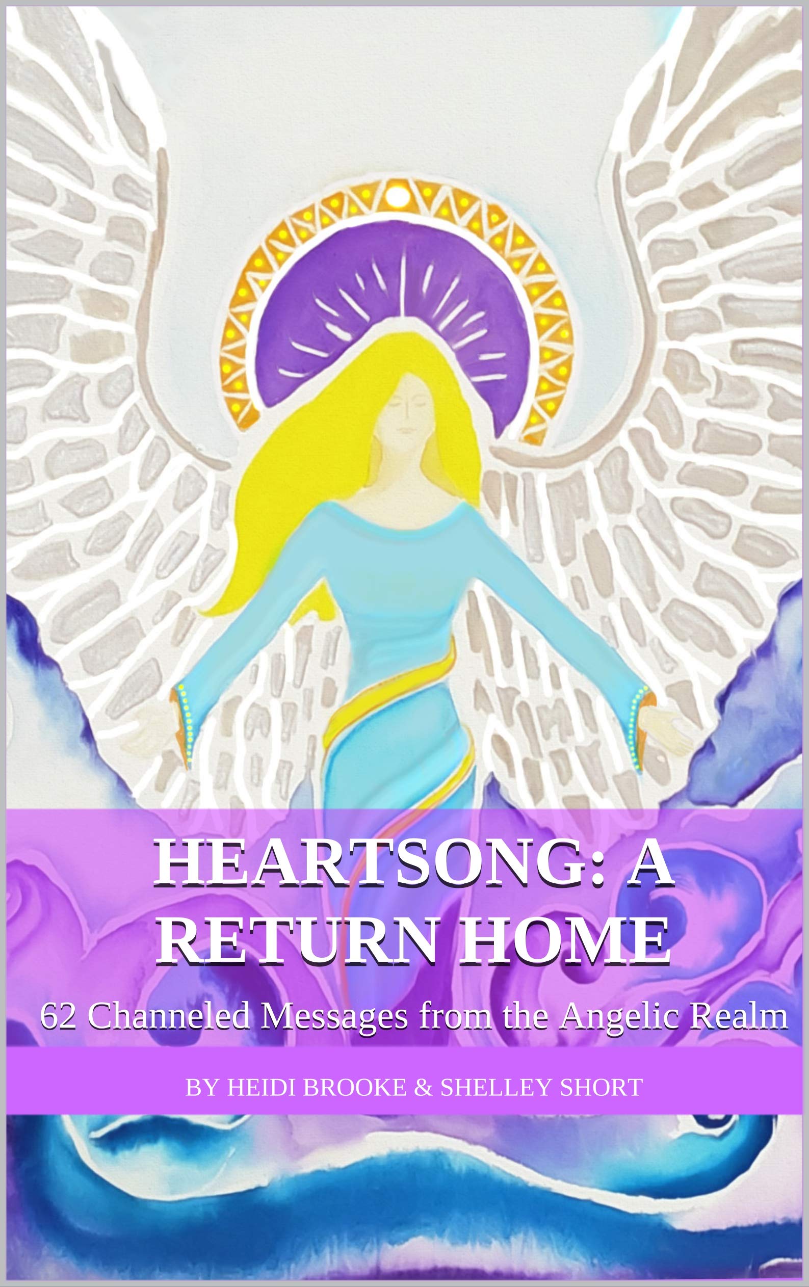Heartsong: A Return Home: 62 Channeled Messages from the Angelic Realm ...