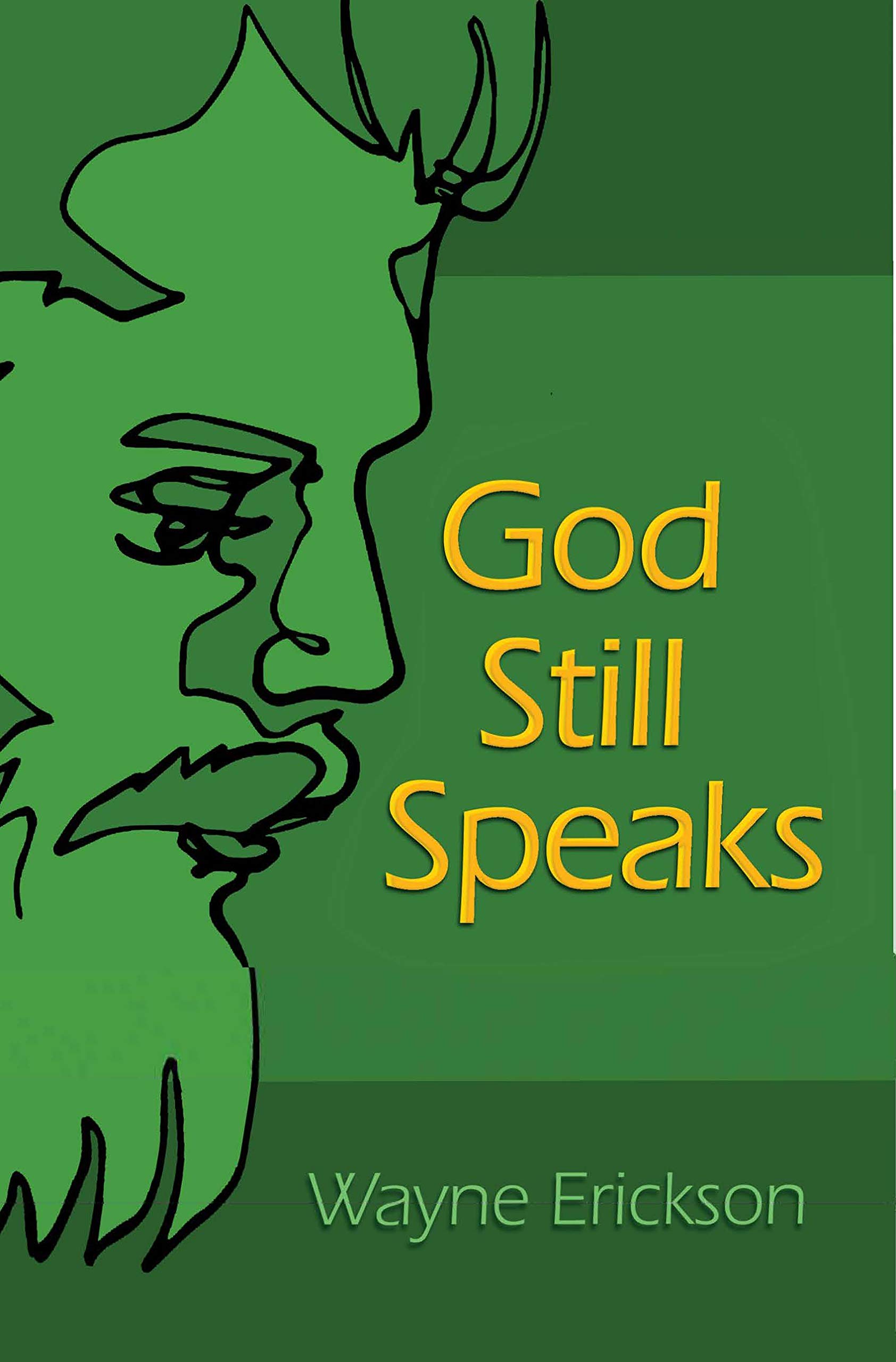 God Still Speaks by Wayne Erickson | Goodreads