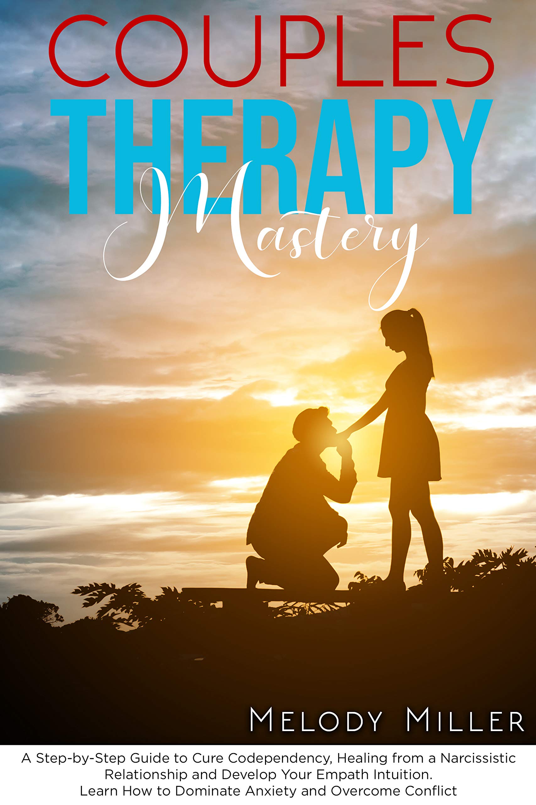 Couples Therapy Mastery: A Step-by-Step Guide to Cure Codependency ...
