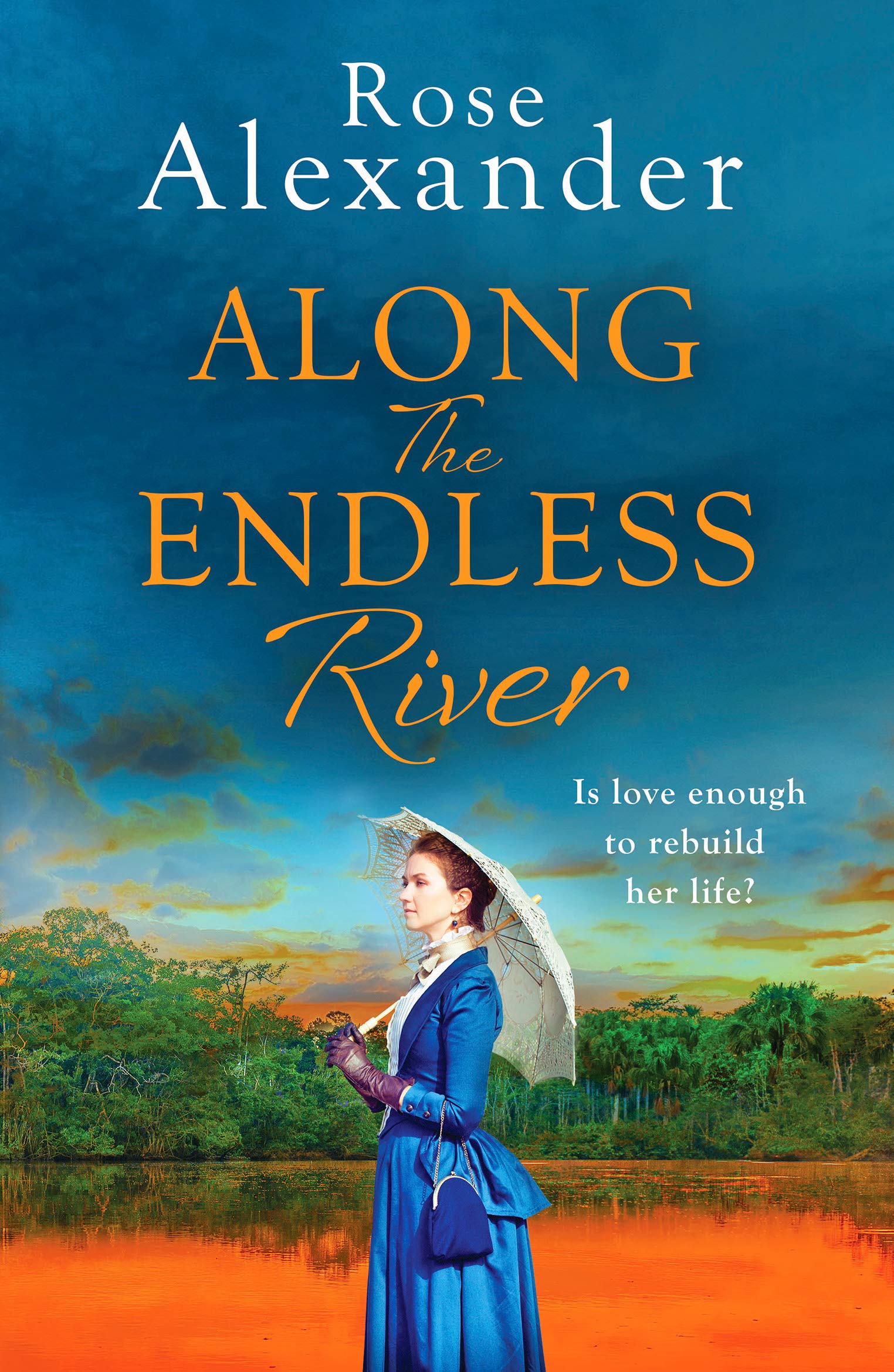 Along the Endless River by Rose Alexander | Goodreads