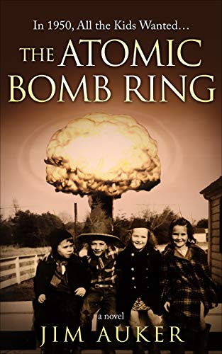 The Atomic Bomb Ring: In 1950, All the Kids Wanted One by Jim Auker ...