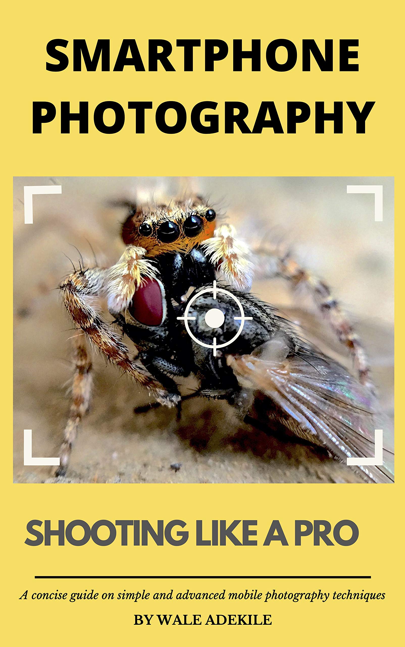 Smartphone Photography: Shooting Like a Pro by Wale Adekile | Goodreads