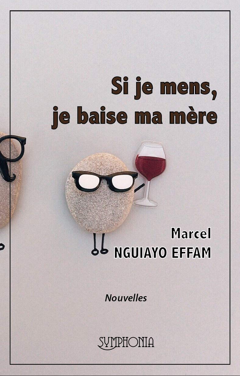 Si je mens je baise ma mère (French Edition) by Marcel NGUIAYO EFFAM ...