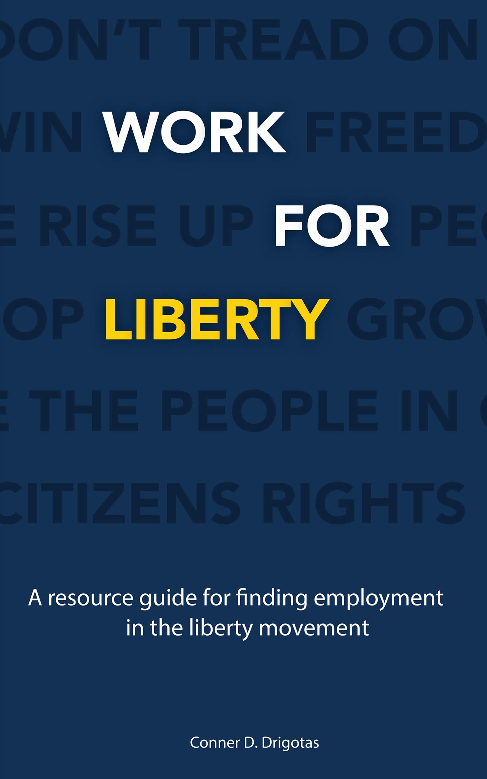 Work For Liberty: A resource guide for finding employment in the liberty movement by Conner ...