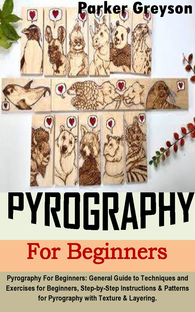 PYROGRAPHY FOR BEGINNERS: Pyrography For Beginners: General Guide to ...