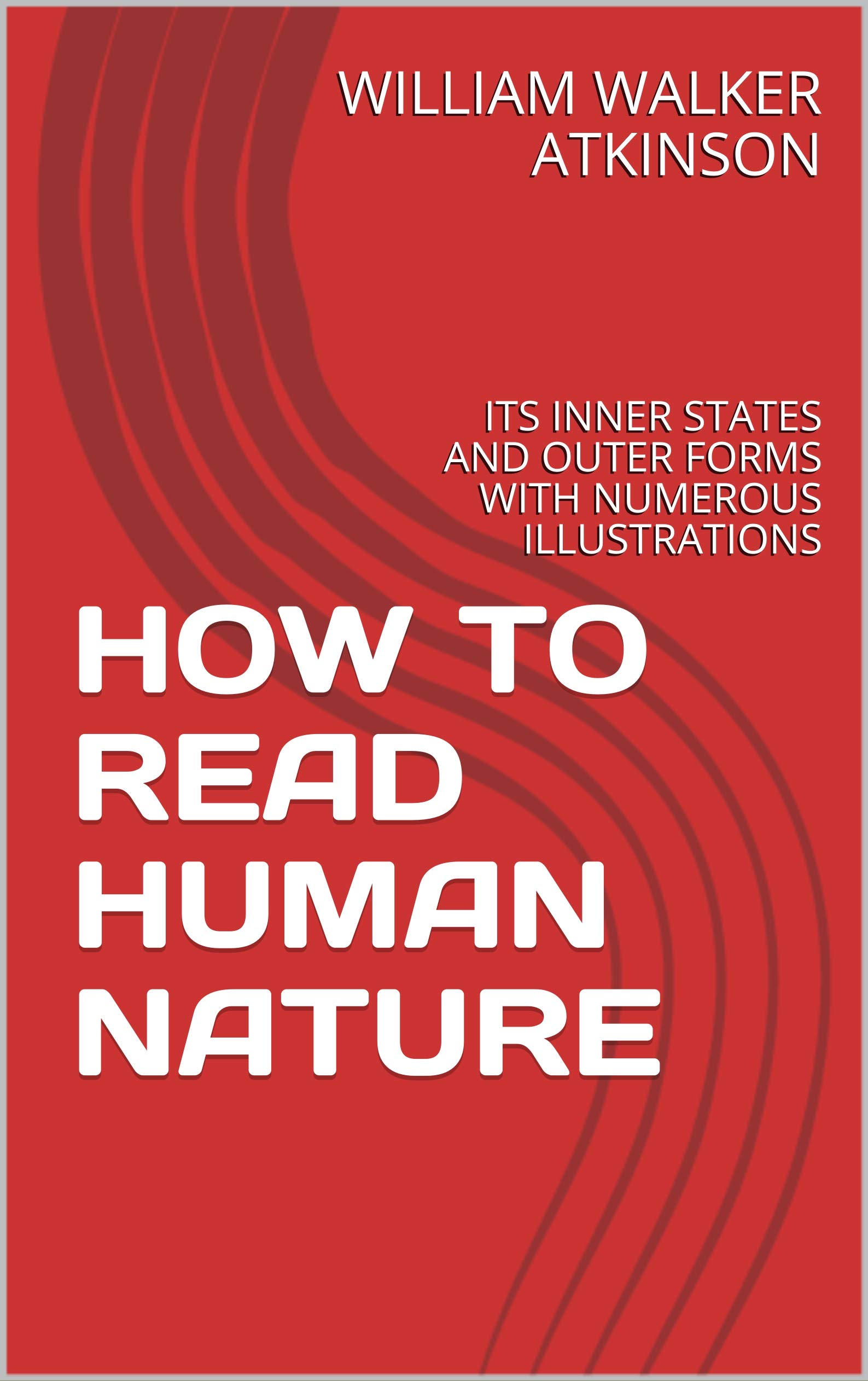 How to Read Human Nature: Its Inner States and Outer Forms with ...