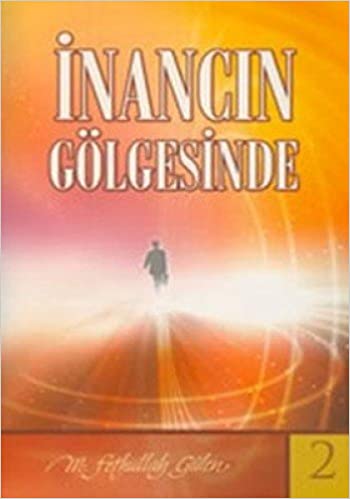 Inancin Gölgesi̇nde (Vol, #2) by M. Fetullah Gulen | Goodreads