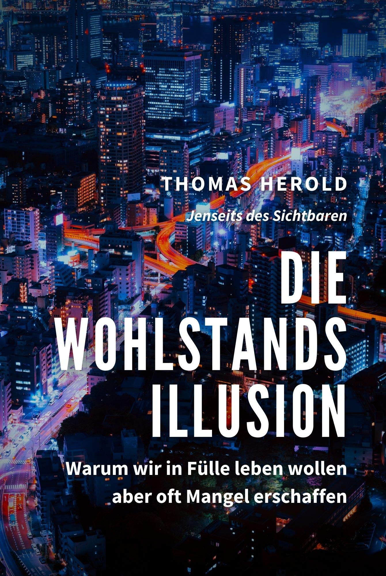 Die Wohlstandsillusion: Warum wir in Fülle leben wollen aber oft Mangel ...