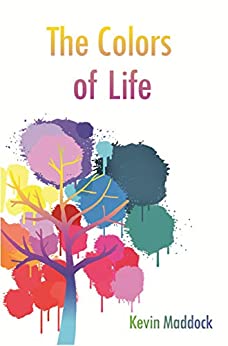 The Colors of Life by Kevin Maddock | Goodreads