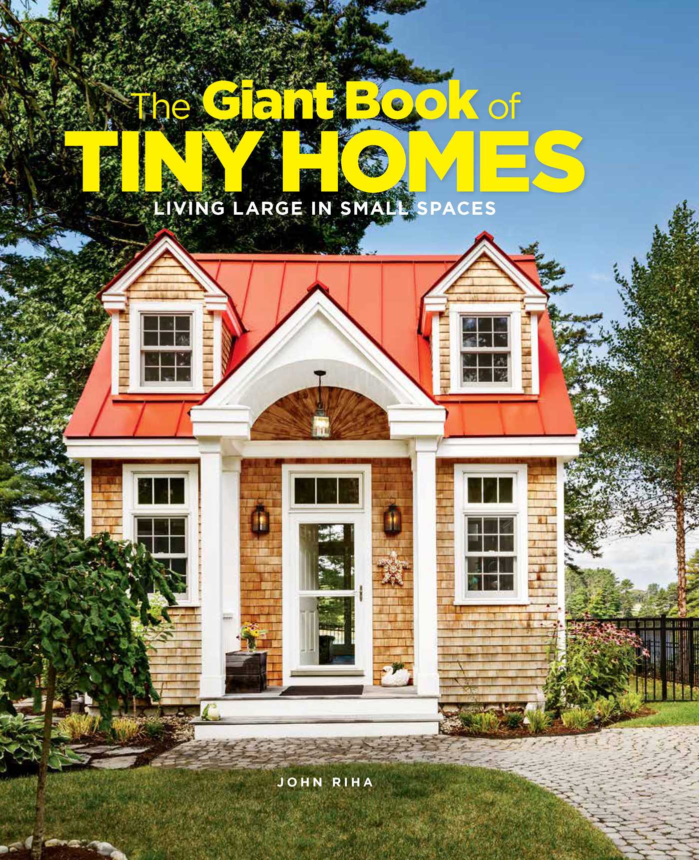 The Giant Book of Tiny Homes: Living Large in Small Spaces by John Riha ...