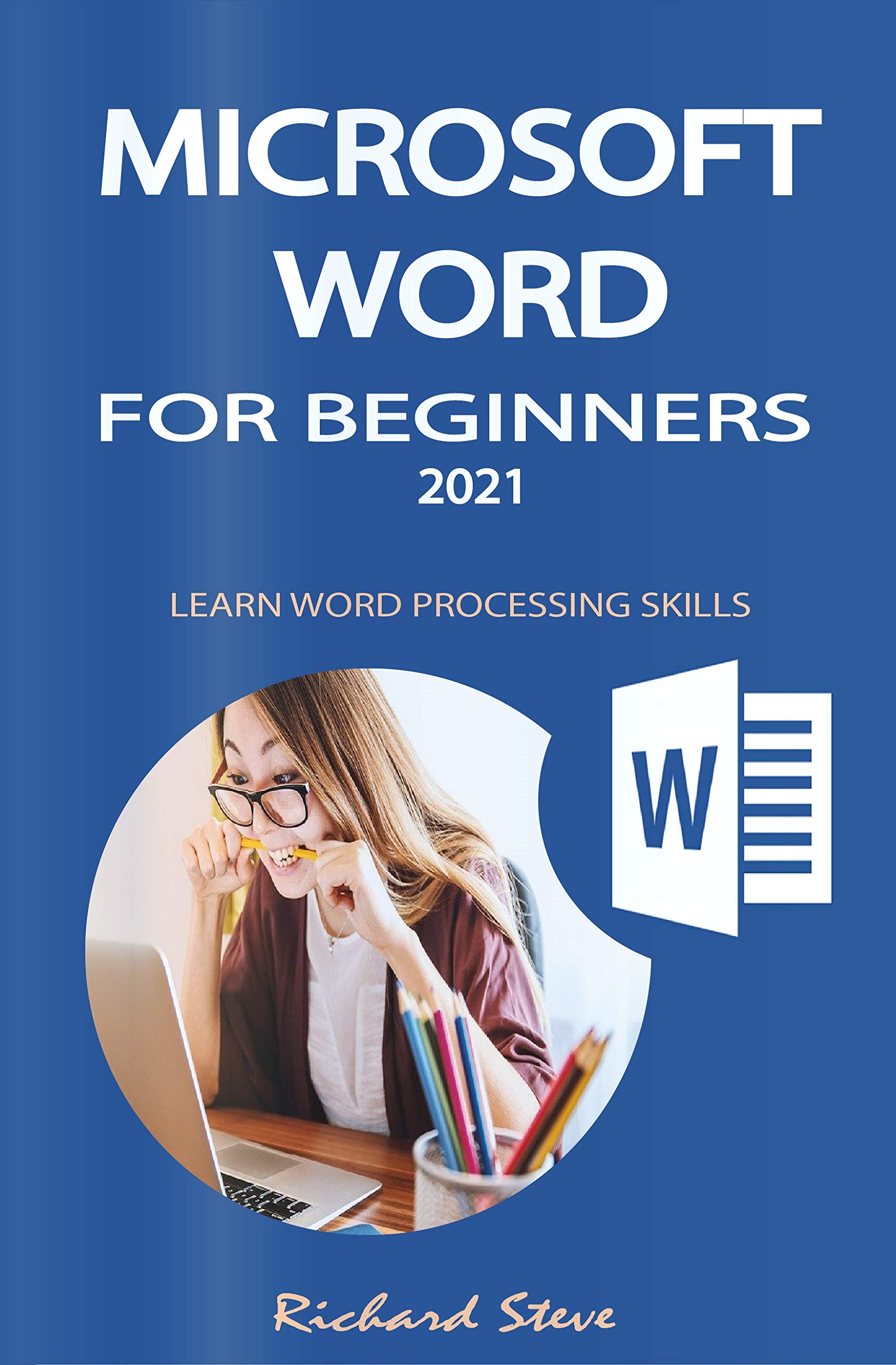 MICROSOFT WORD FOR BEGINNERS 2021: LEARN WORD PROCESSING SKILLS by ...