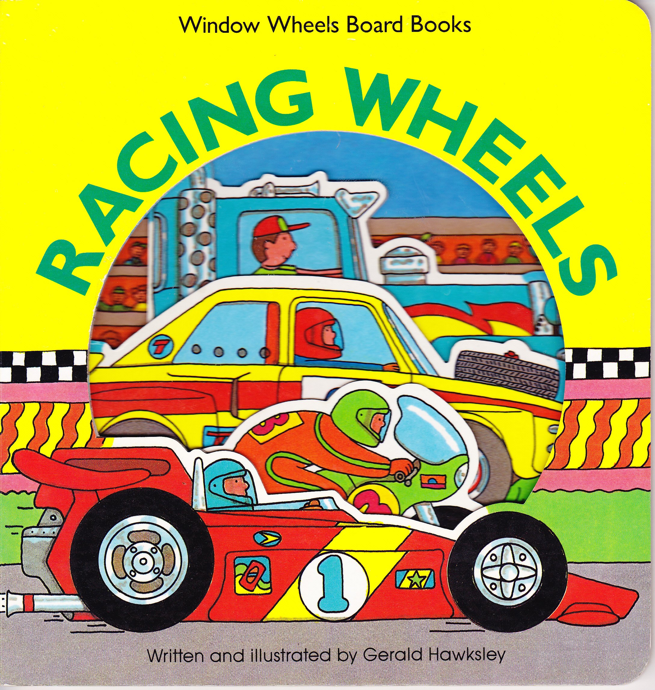 Racing Wheels (Window Wheels Board Books) by Gerald Hawksley | Goodreads