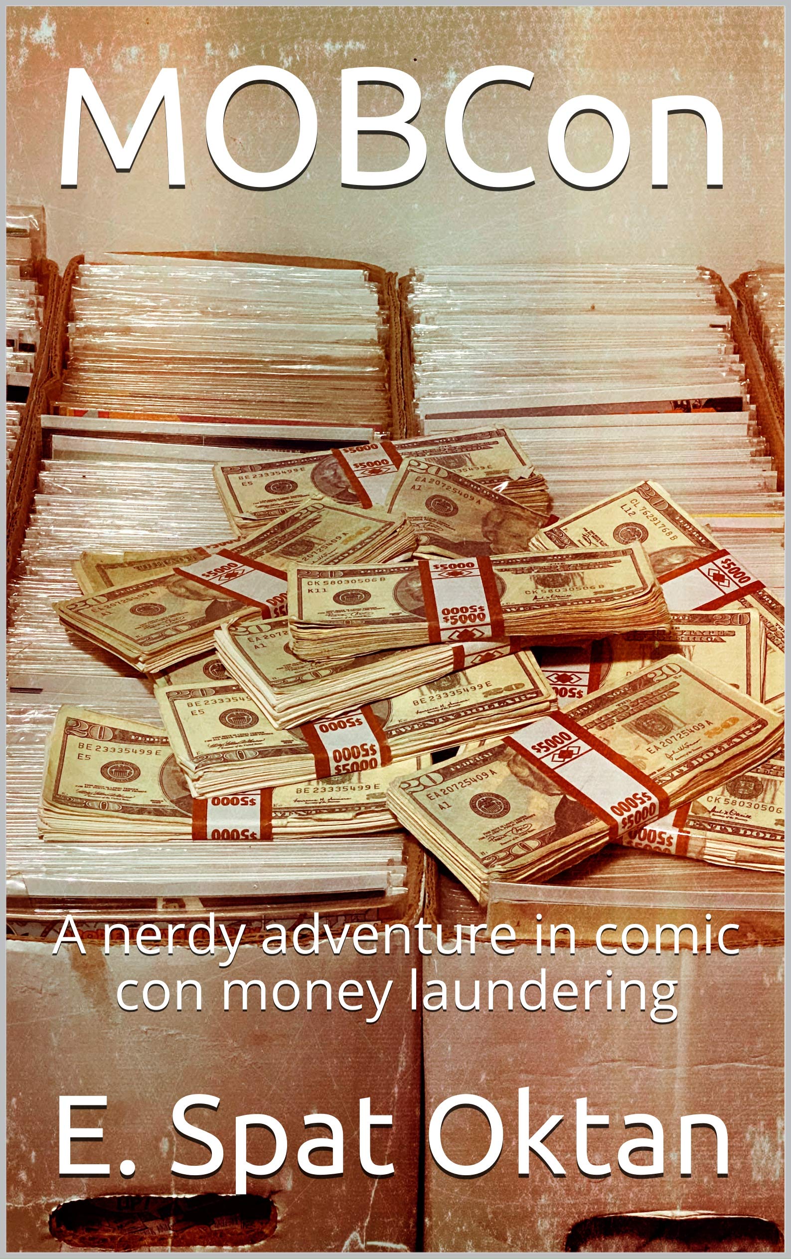 MOBCon: A nerdy adventure in comic con money laundering by E. Spat Oktan | Goodreads