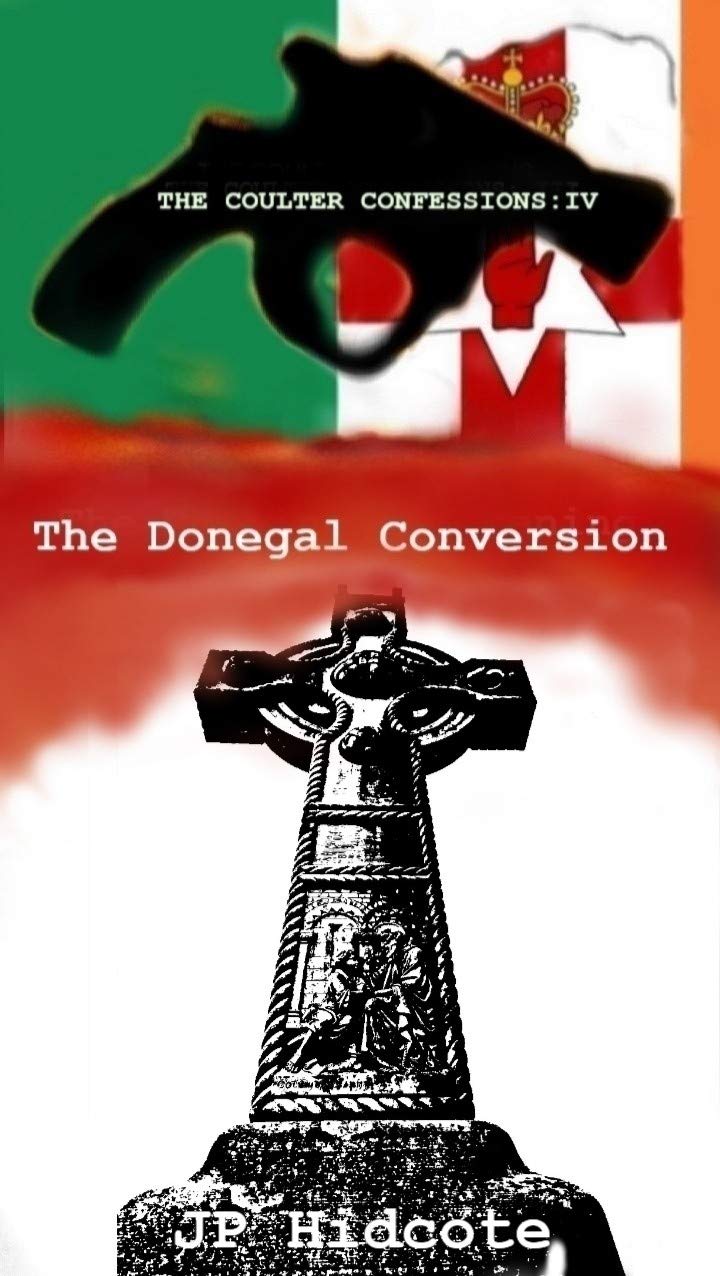 The Donegal Conversion: The Coulter Confessions Part IV by J.P. Hidcote ...