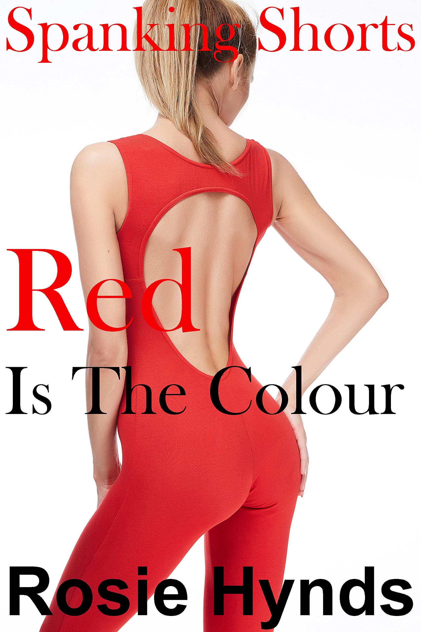 Spanking Shorts: Red Is The Colour by Rosie Hynds | Goodreads