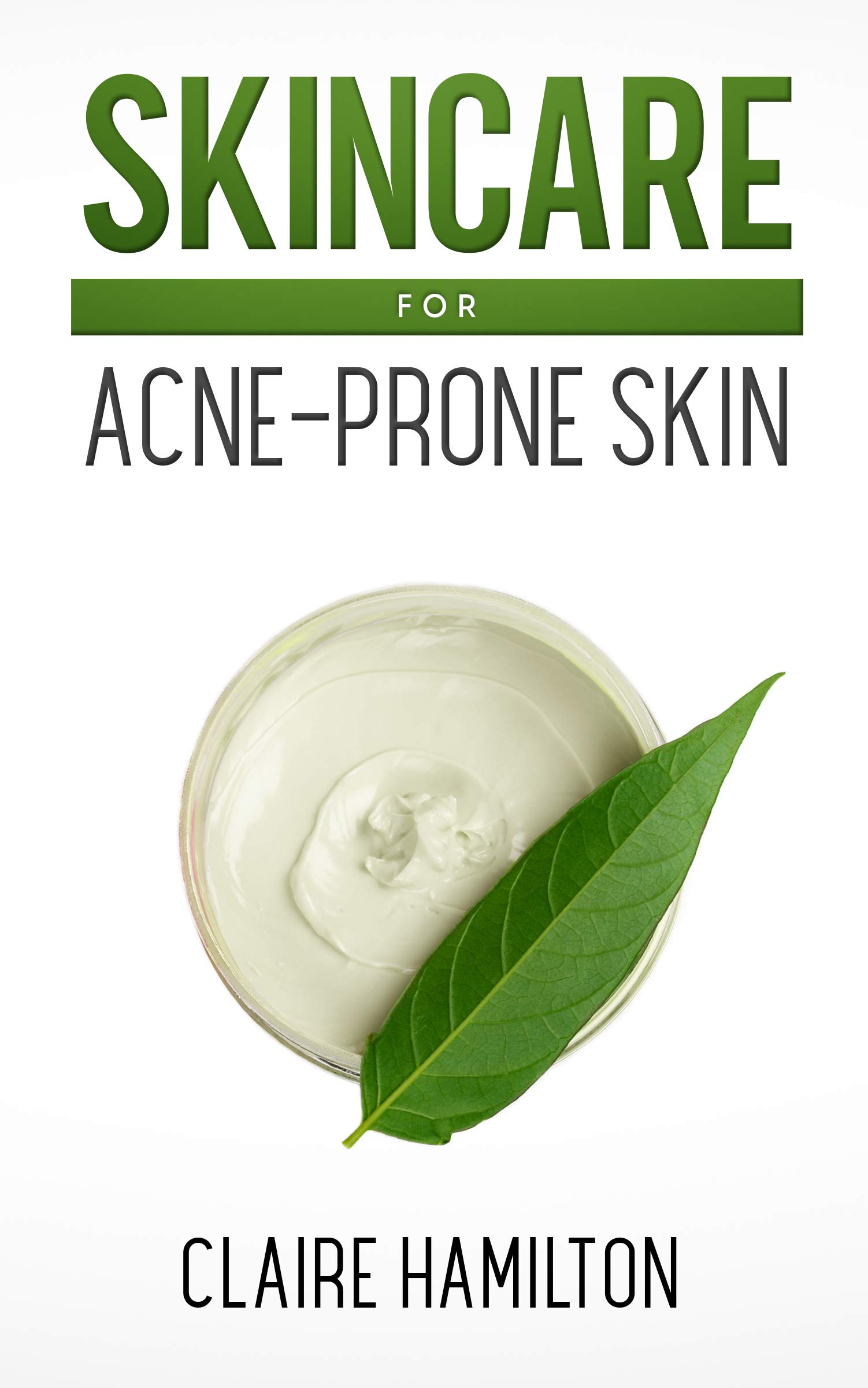 Skincare for Acne-Prone Skin: The Simple Guide to a Glowing Complexion ...