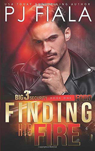 Ford: Finding His Fire (Big 3 Security, #1) by P.J. Fiala | Goodreads