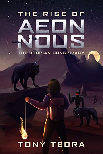 The Rise of Aeon Nous by Tony Teora | Goodreads