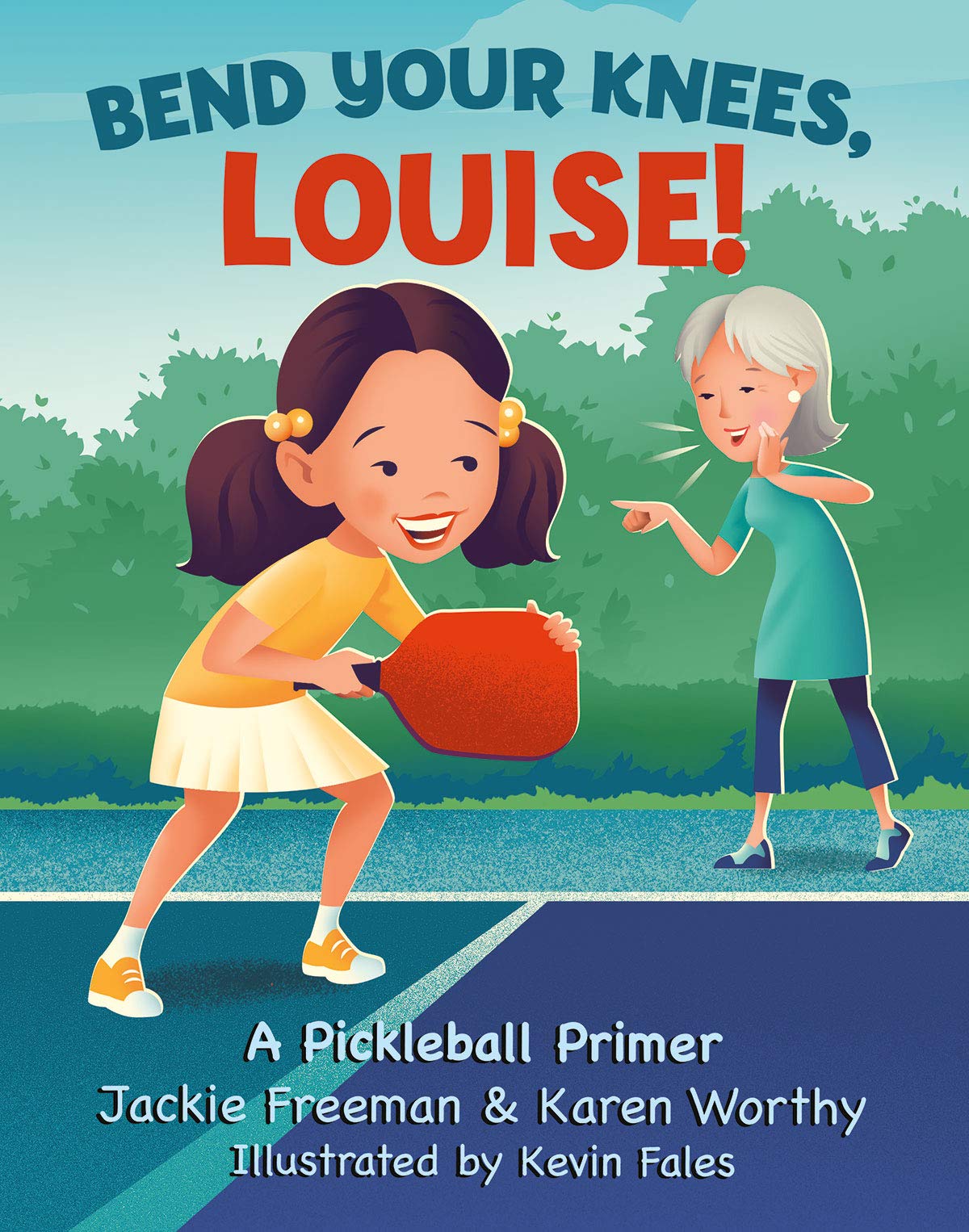 Bend Your Knees, Louise!: A Pickleball Primer by Jackie Freeman | Goodreads