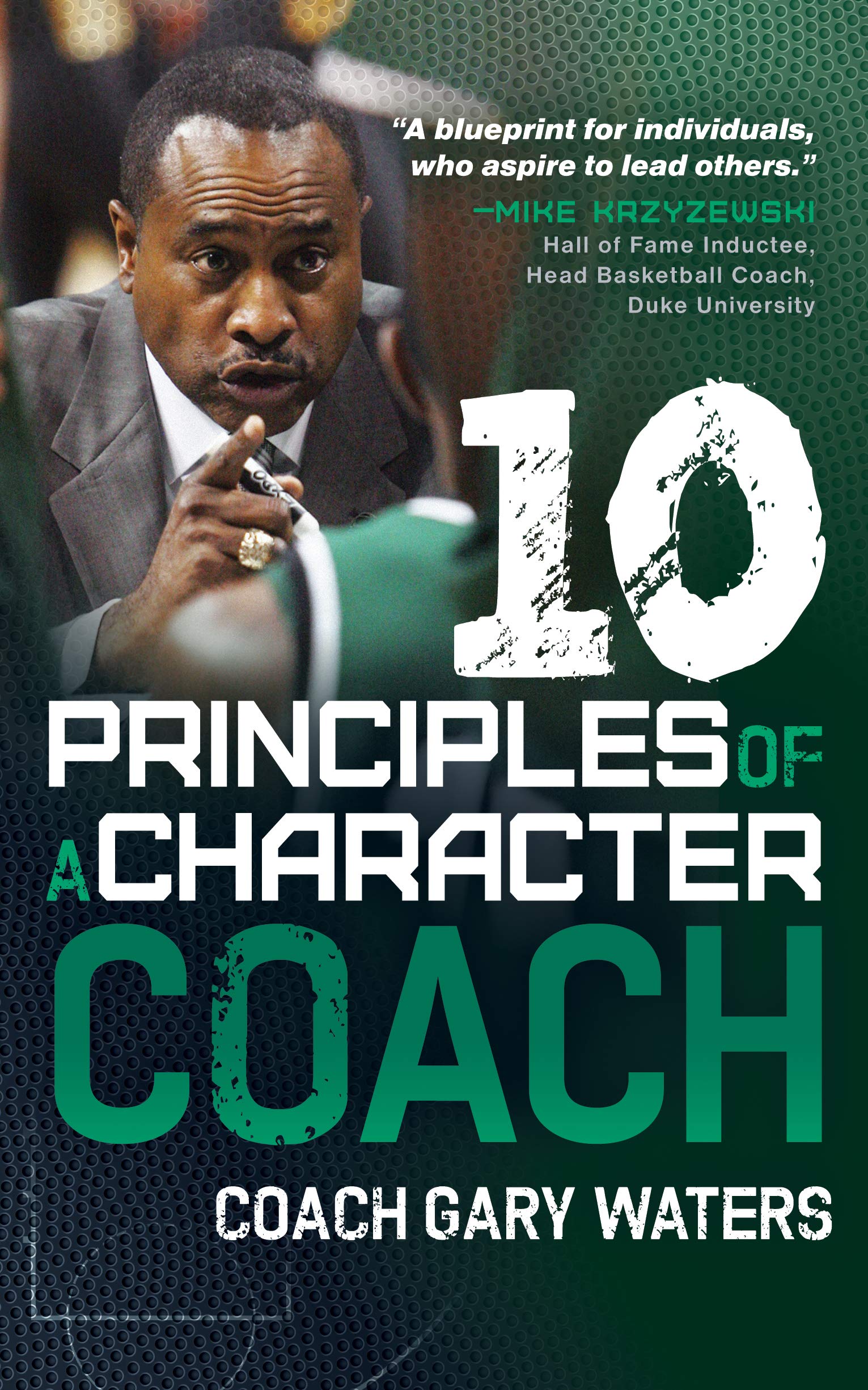 Ten Principles of a Character Coach by Coach Gary Waters | Goodreads