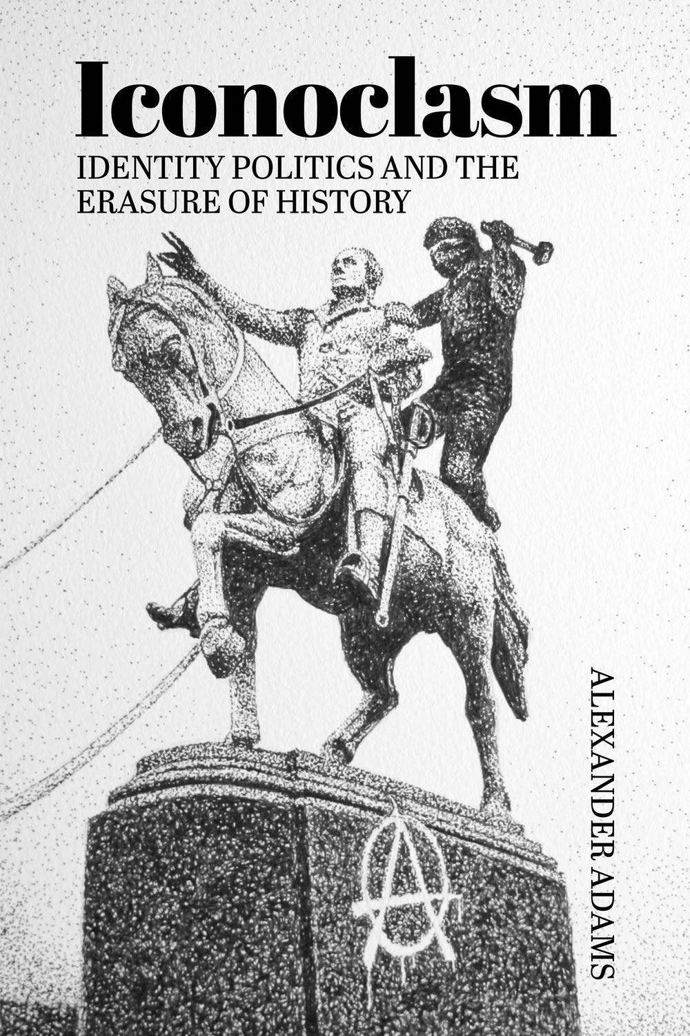 Iconoclasm, Identity Politics and the Erasure of History by Alexander ...