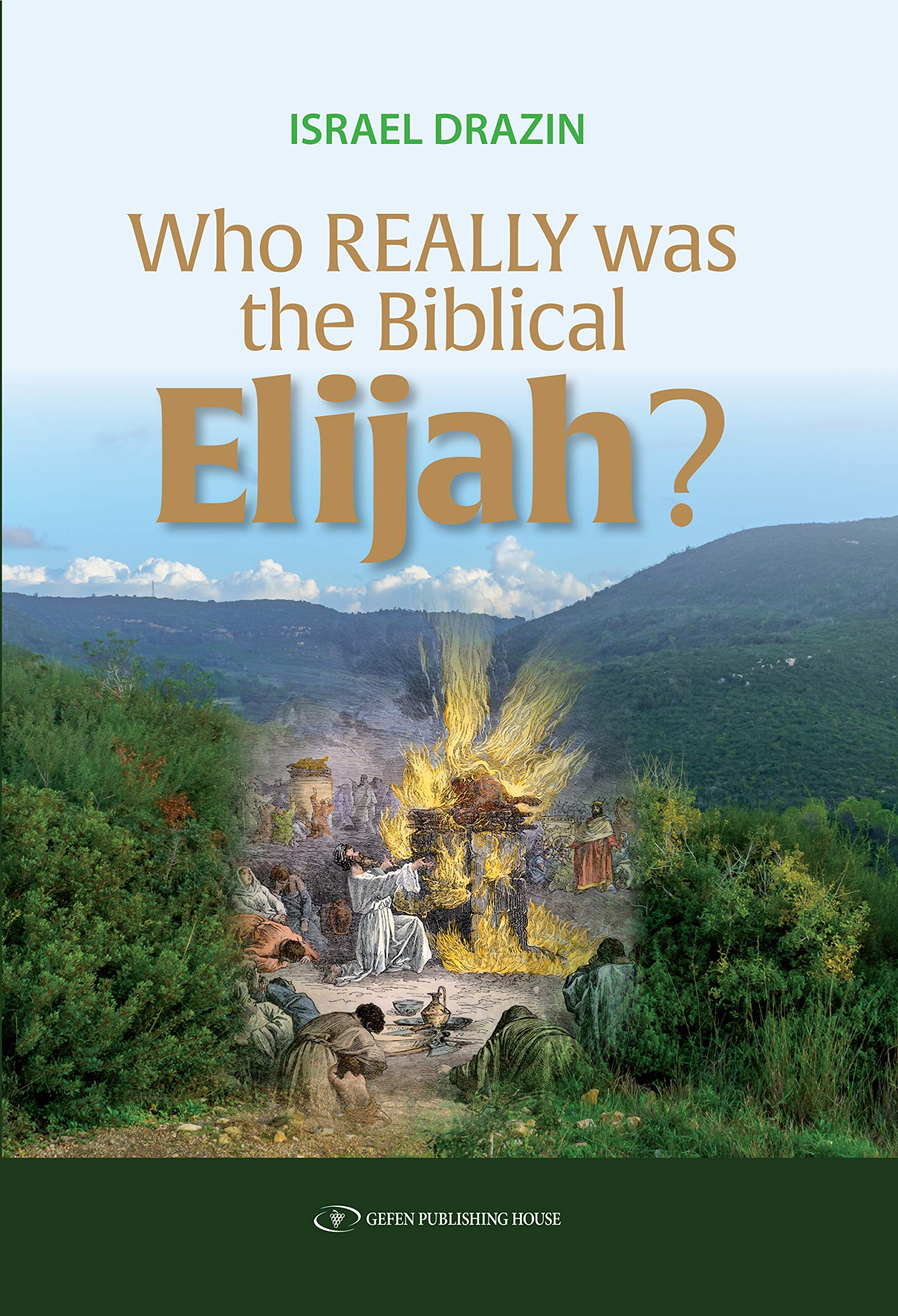 Who Really Was the Biblical Elijah by Israel Drazin | Goodreads
